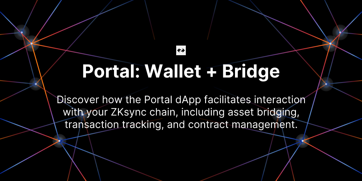 Portal: Wallet + Bridge - ZKsync Docs Portal: Wallet + Bridge - ZKsync Docs