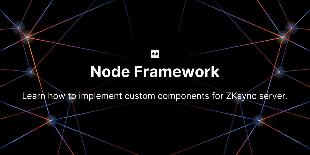 Node Framework - ZKsync Docs Node Framework - ZKsync Docs