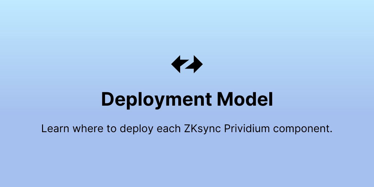 Deployment Model - ZKsync Docs