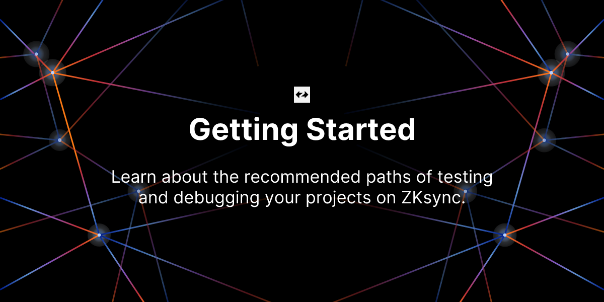 Getting Started - ZKsync Docs Getting Started - ZKsync Docs