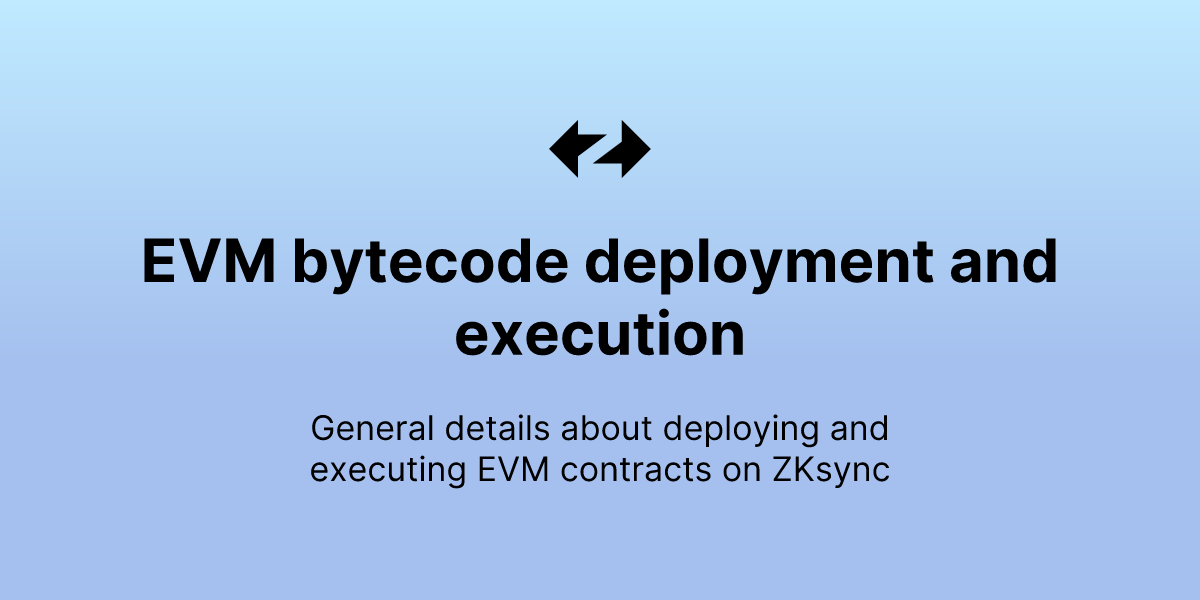 EVM bytecode deployment and execution - ZKsync Docs